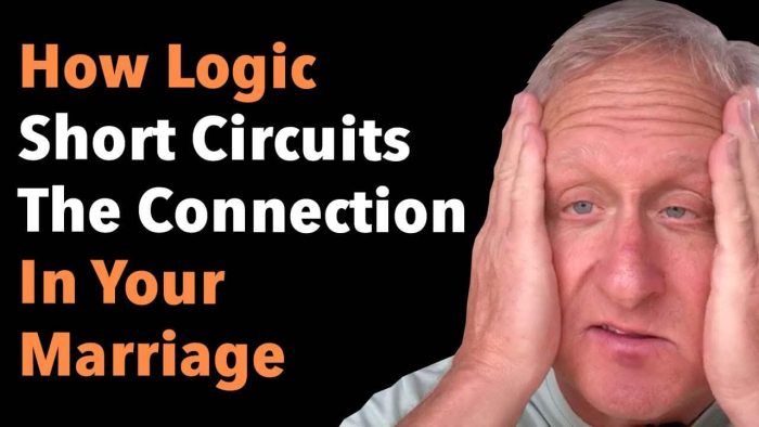 How Logic Short Circuits The Connection In Your Marriage ...