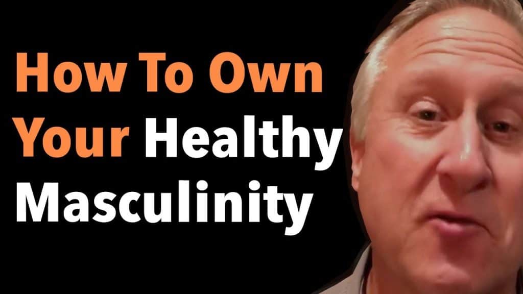 How To Own Your Healthy Masculinity | Goodguys2Greatmen LLC